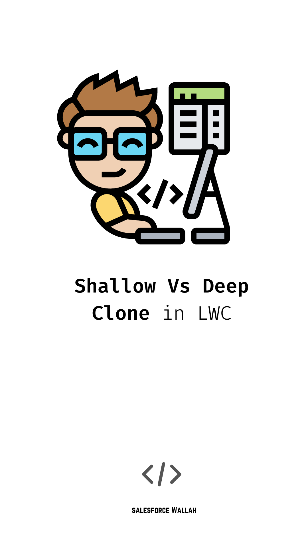 Shallow Clone Vs Deep Clone in LWC Shallow Clone Vs Deep Clone in LWC